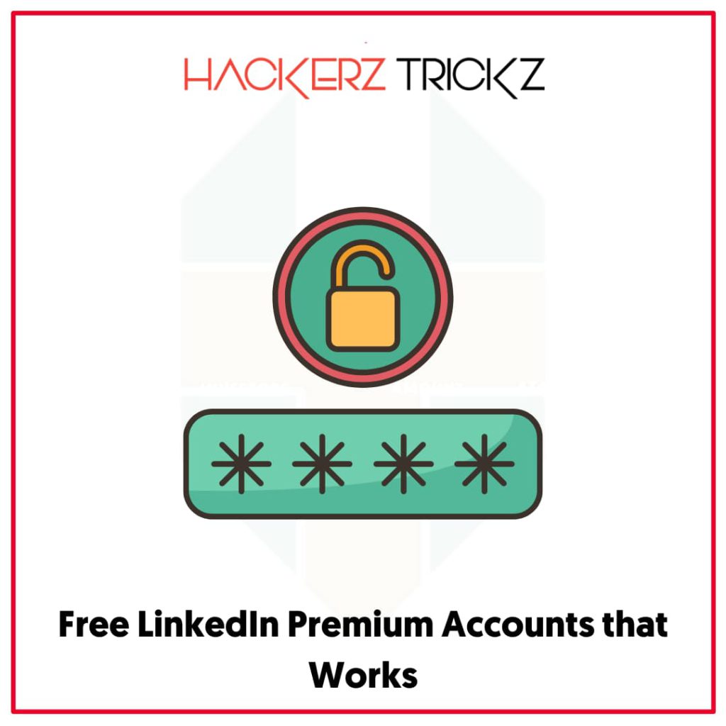 100% Working Free LinkedIn Premium Accounts: 2025 | HackerzTrickz