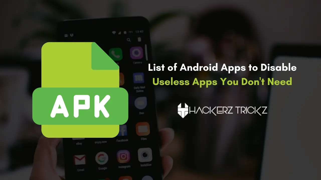 List of Android Apps to Disable: Useless Apps You Don’t Need 2025 ...