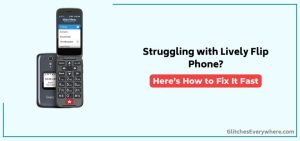 Lively Flip Phone Not Working: Troubleshooting Guide | HackerzTrickz