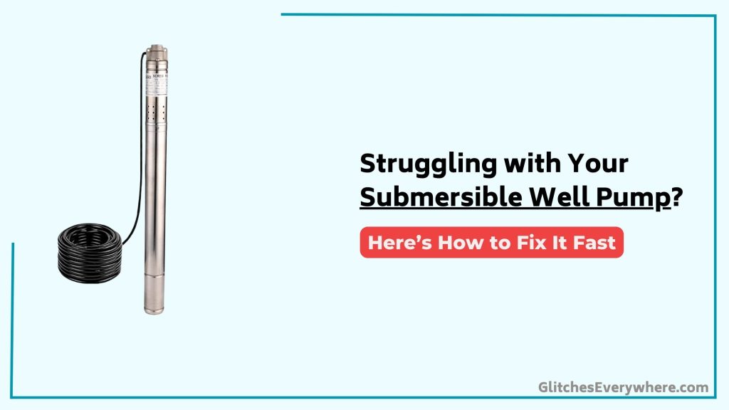 Submersible Well Pump Not Working: Troubleshooting Guide | HackerzTrickz