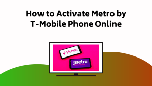 How to Activate Metro by T-Mobile Phone Online | HackerzTrickz