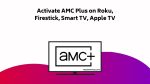 How to Activate AMC Plus on Roku, Firestick, Smart TV, Apple TV ...