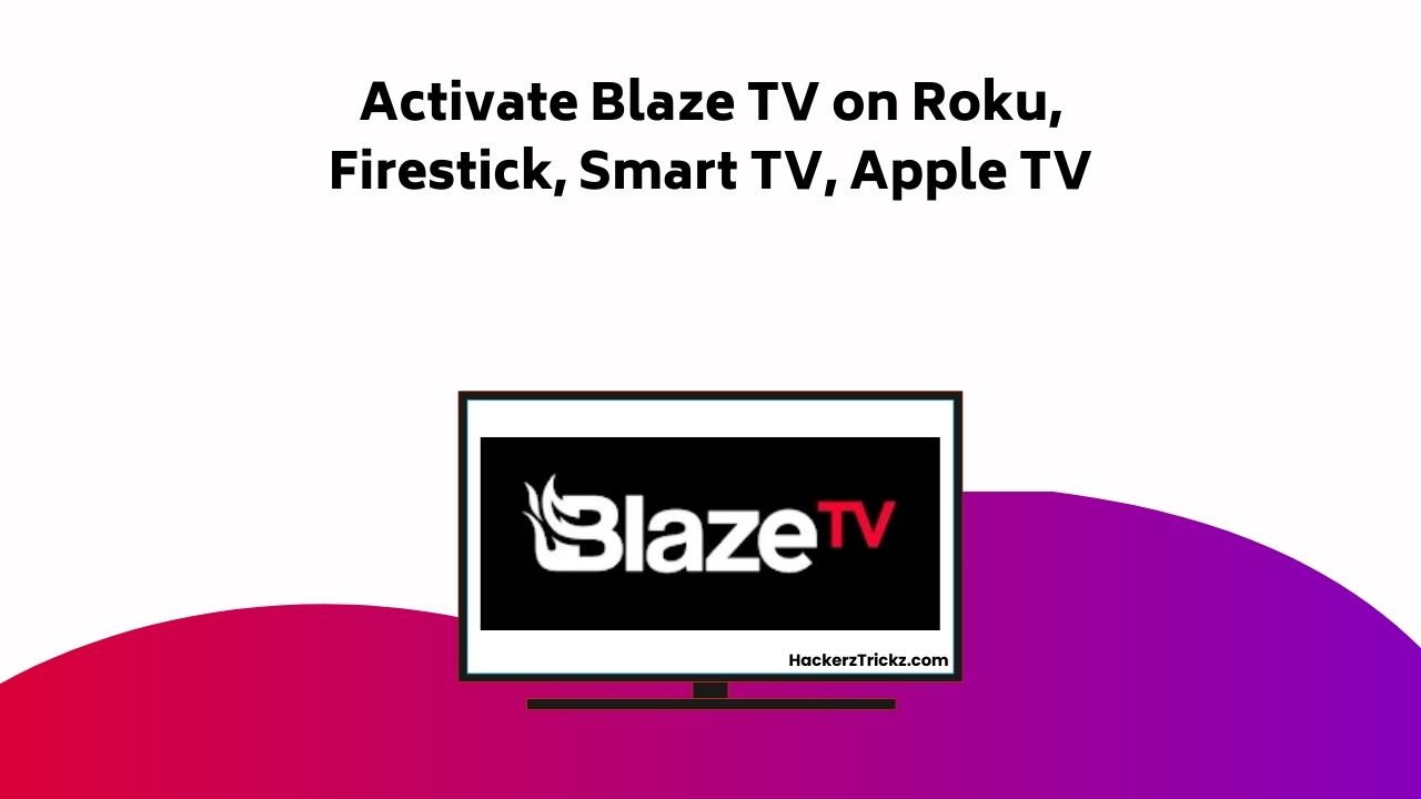How to Activate Blaze TV on Roku, Firestick, Smart TV, Apple TV ...
