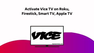 How to Activate Vice TV on Roku, Firestick, Smart TV, Apple TV ...