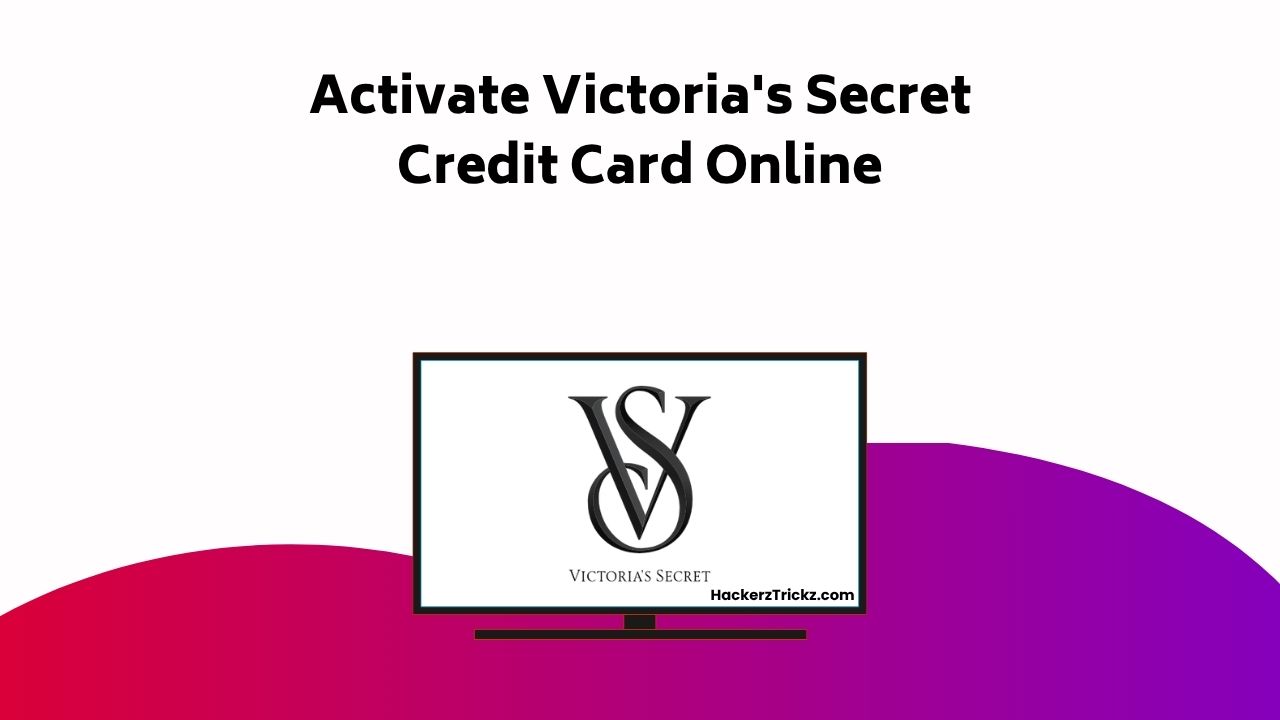 How to Activate Victoria’s Secret Credit Card Online | HackerzTrickz