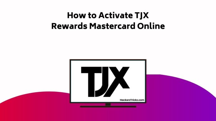 How to Activate TJX Rewards Mastercard Online | HackerzTrickz