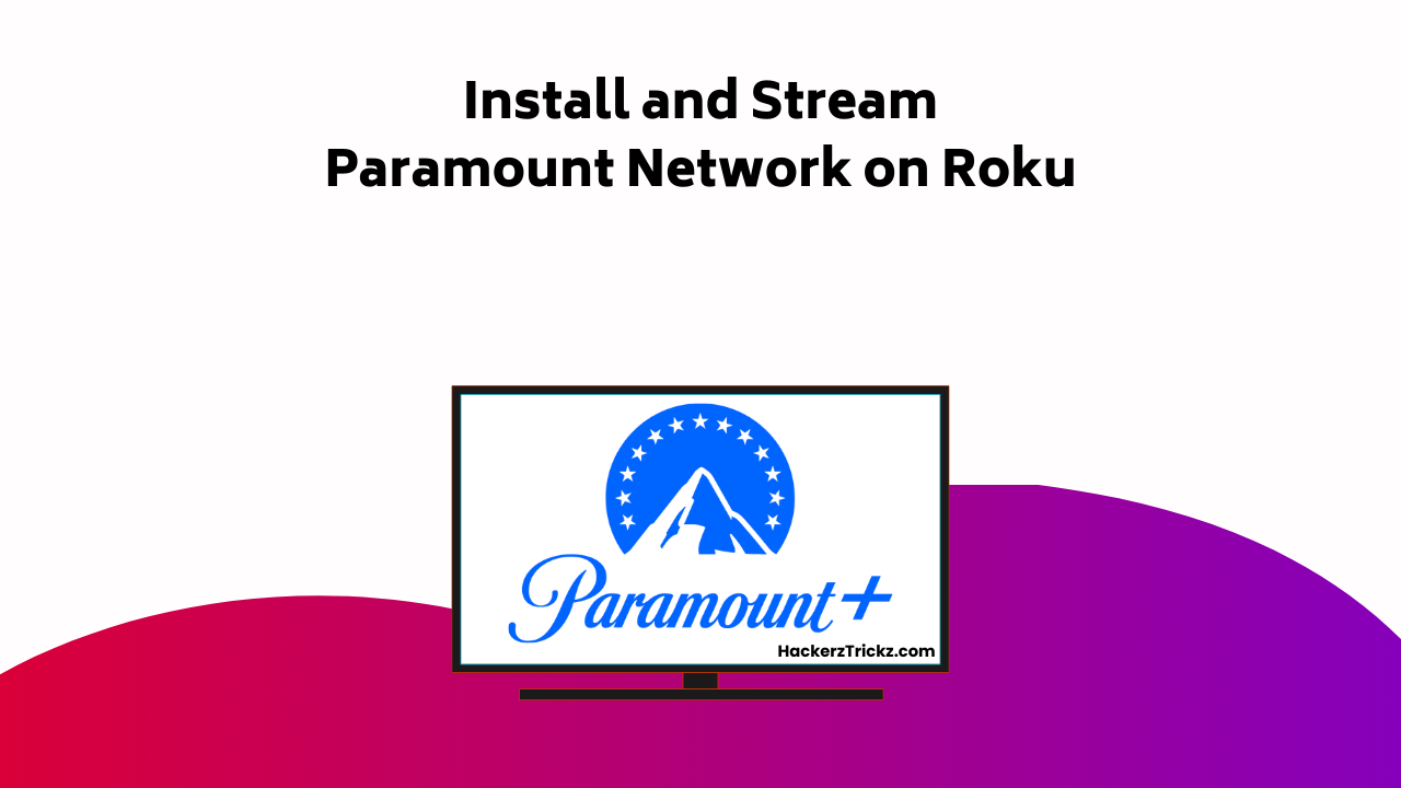 How to Install and Stream Paramount Network on Roku | HackerzTrickz