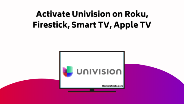How to Activate Univision on Roku, Firestick, Smart TV, Apple TV ...